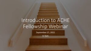 Introduction to ACHE Fellowship Webinar - North Texas Chapter of the ...