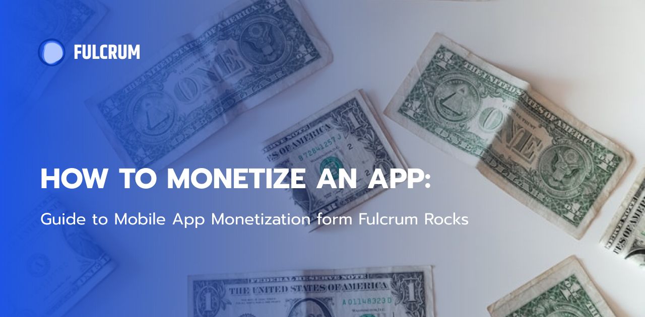 How to Monetize an App: a Guide to Mobile App Monetization 2021