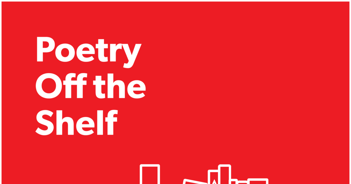 Poetry Off the Shelf | The Poetry Foundation