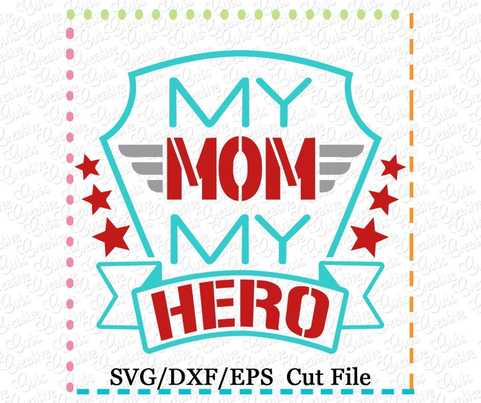 My Mom My Hero Cutting File SVG DXF EPS - Creative Appliques