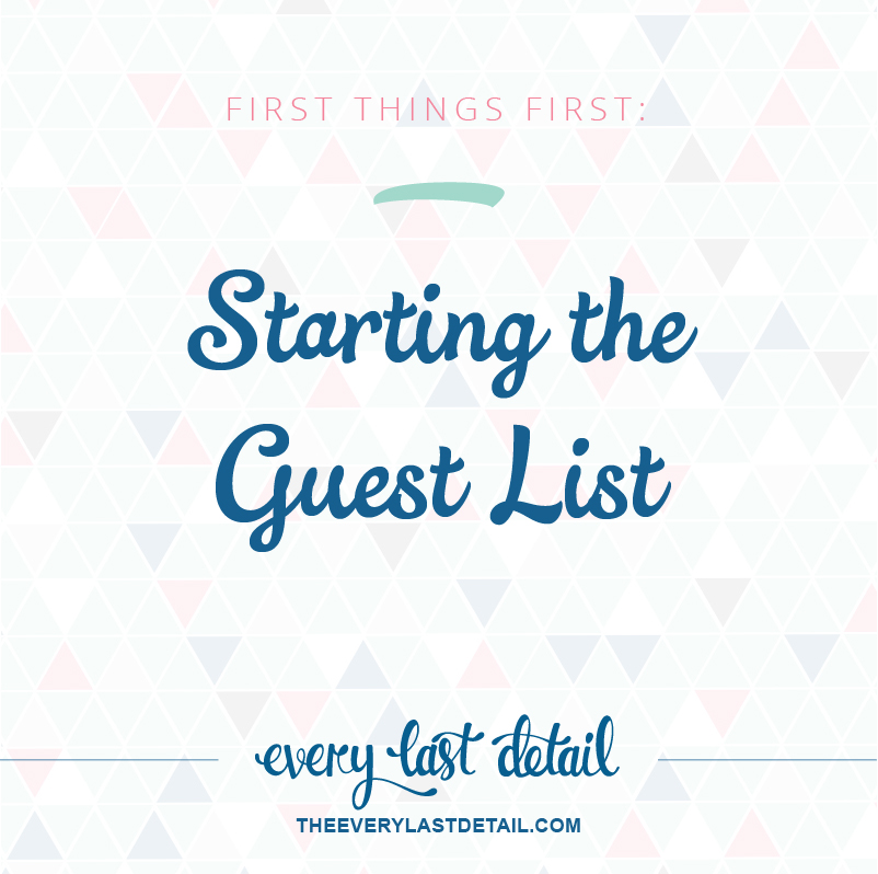 First Things First: Starting The Guest List - Every Last Detail