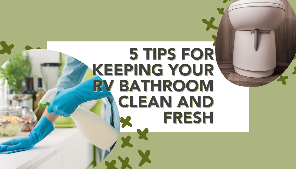 5 Tips for Keeping your RV Bathroom Clean and Fresh - RVshare.com