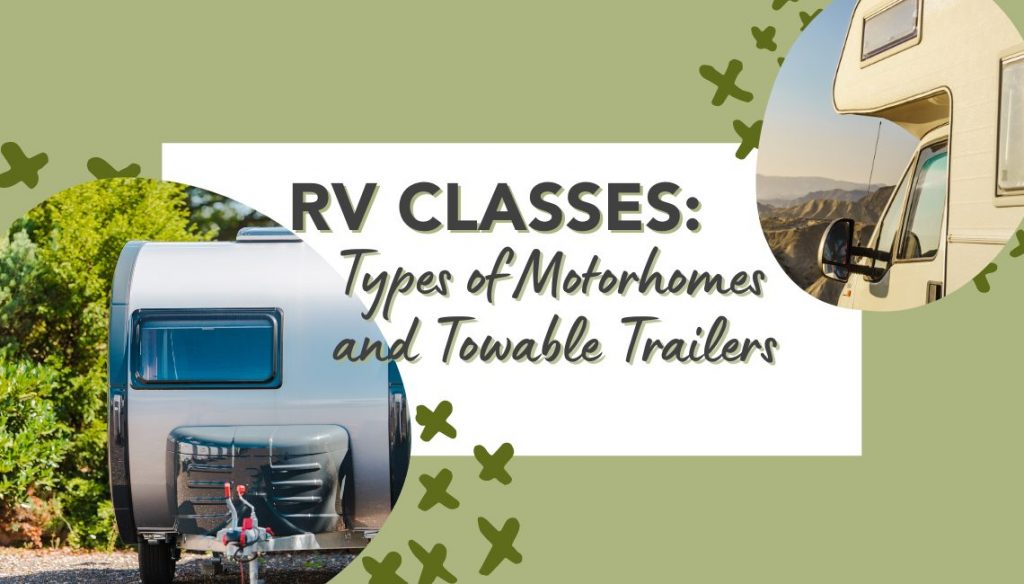 RV Classes: Types of Motorhomes and Towable Trailers - RVshare.com