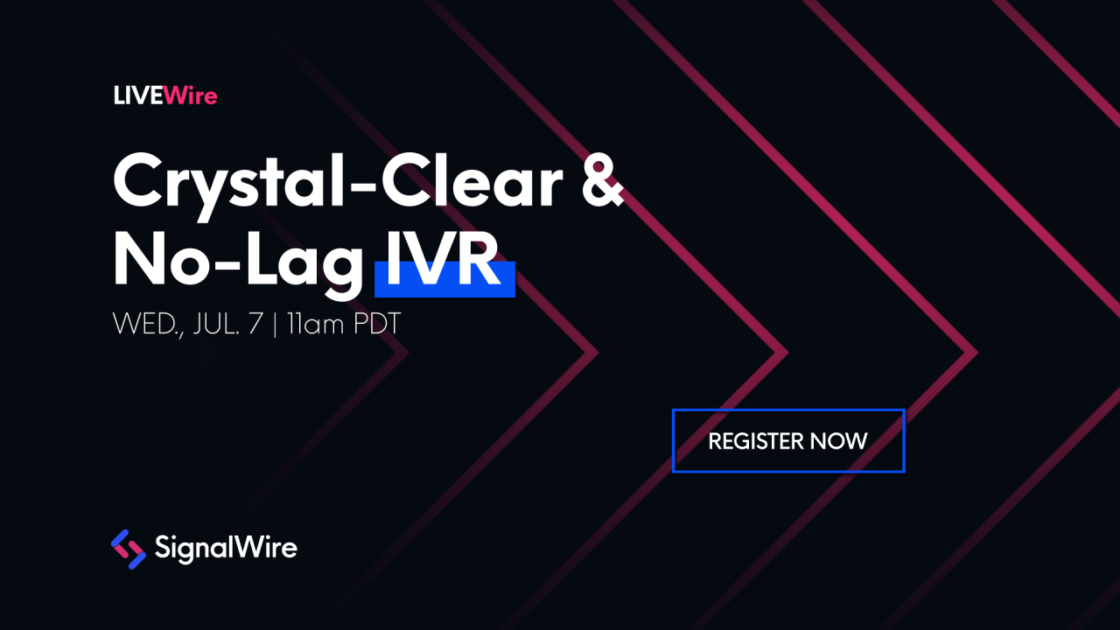 LIVEWire: Improve Your Customer Experience With… | SignalWire