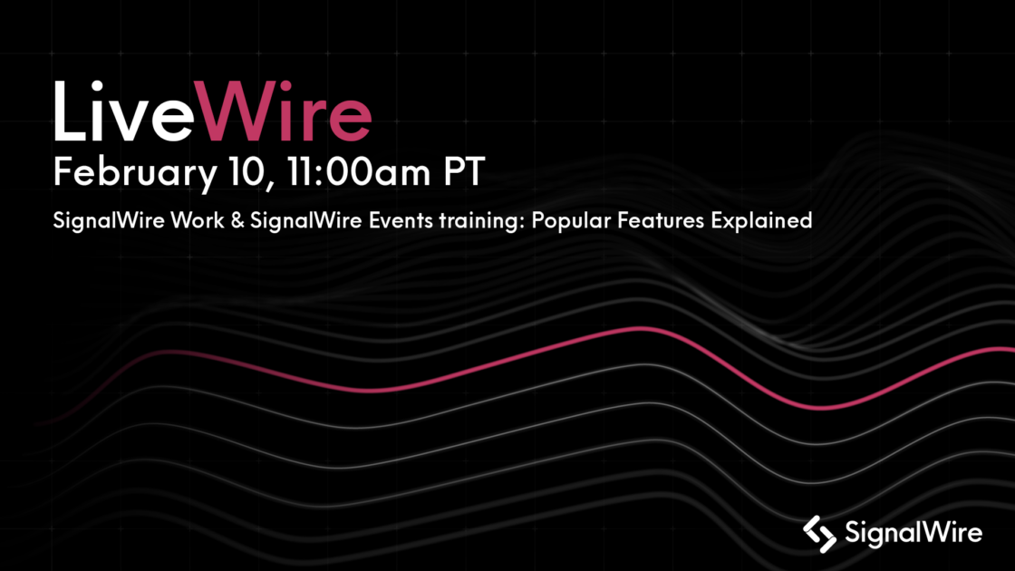LiveWire February | SignalWire