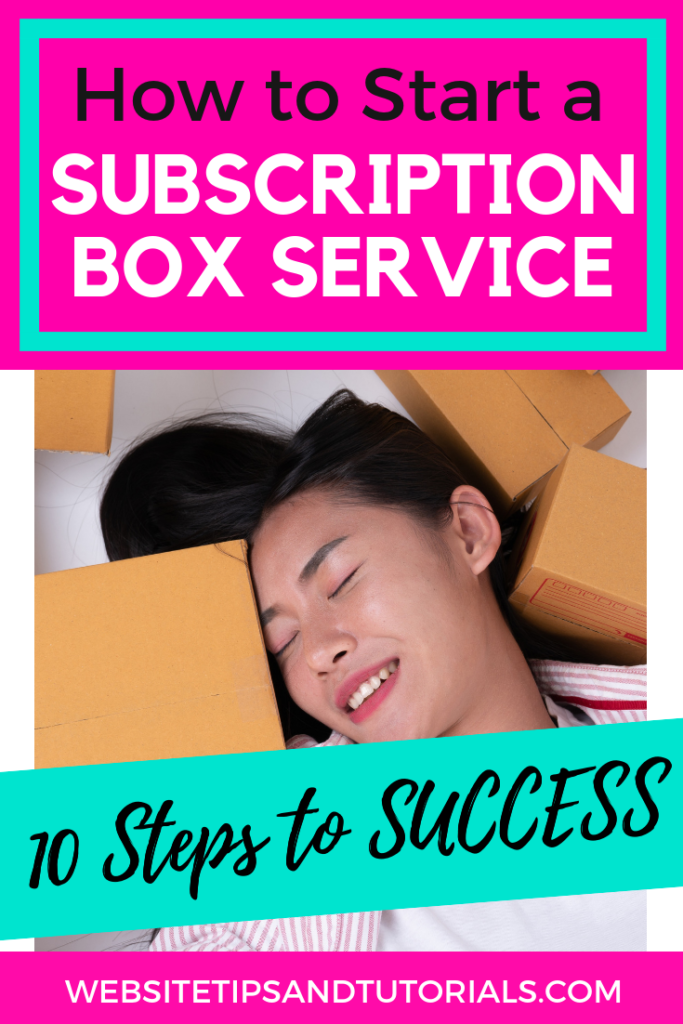How to Start a Subscription Box Service: 10 Steps to Success - Website ...