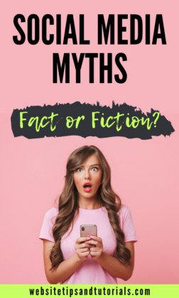 Social Media Myths: Fact or Fiction - Website Tips and Tutorials