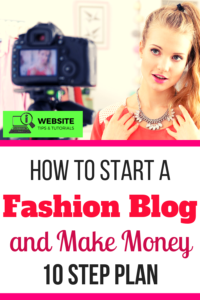 How to Start a Fashion Blog and Make Money: 10 Step Plan - Website Tips ...
