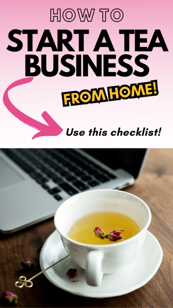 Starting a Tea Business from Home: Checklist - Website Tips and Tutorials