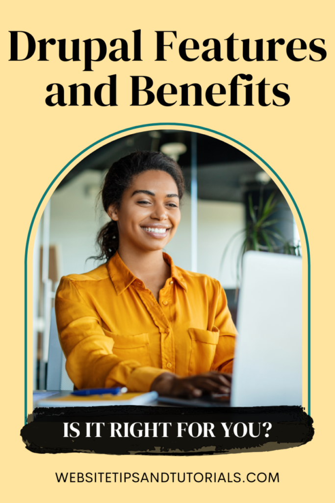 Drupal Features and Benefits - Website Tips and Tutorials