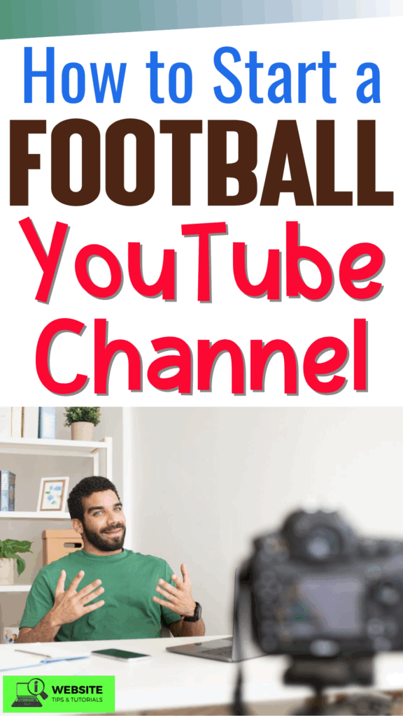 How to Start a Football YouTube Channel - Website Tips and Tutorials