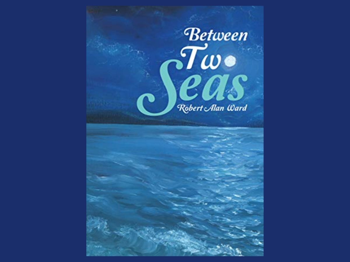 Between Two Seas and The Courier by Robert Alan Ward - WebTalkRadio.net