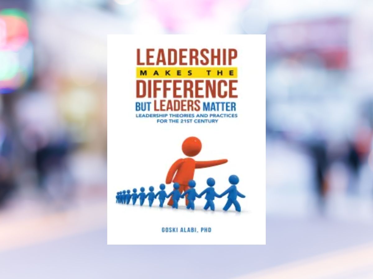 LEADERSHIP MAKES THE DIFFERENCE BUT LEADERS MATTER: Leadership Theories ...