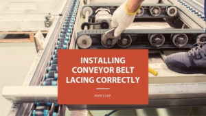 Installing Conveyor Belt Lacing Correctly in Your Warehouse - MIPR Corp